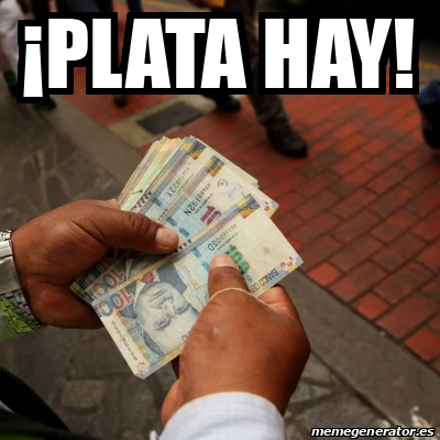 Meme Personalizado - ¡plata hay! - 33304639