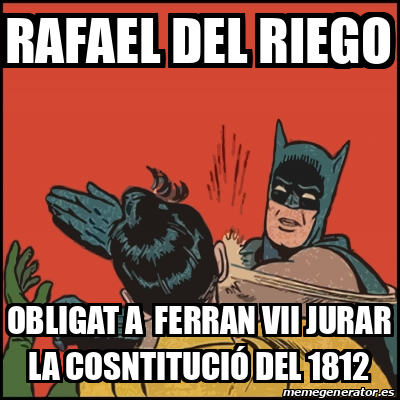 Meme Batman slaps Robin - Rafael del Riego obligat a ferran vii jurar ...
