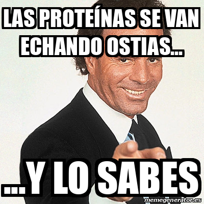 Meme Julio Iglesias - Las proteínas se van echando ostias... ...y lo ...