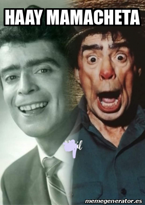Meme Personalizado - Haay mamacheta - 33305132