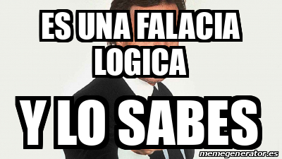 Meme Personalizado - Es una falacia logica Y lo sabes - 33305208
