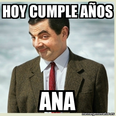 Meme Mr Bean - Hoy cumple años ANA - 33305890
