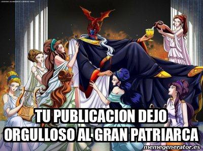 Meme Personalizado - tu publicacion dejo orgulloso al gran patriarca ...