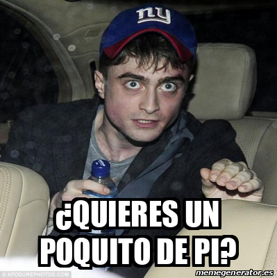 Meme Personalizado - ¿Quieres un poquito de PI? - 33307116