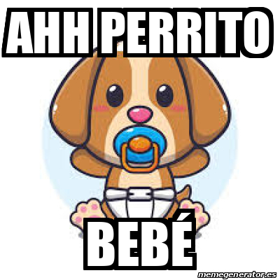 Meme Personalizado - Ahh perrito Bebé - 33307216
