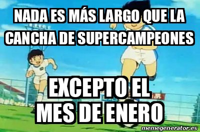 Meme Personalizado - Nada es más largo que la cancha de supercampeones ...
