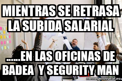 Meme Personalizado - mientras se retrasa la subida salarial ......en ...
