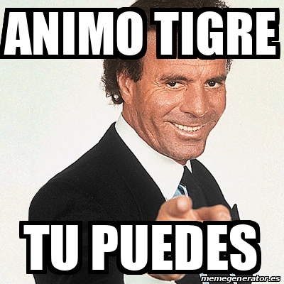Meme Julio Iglesias - animo tigre tu puedes - 33307821