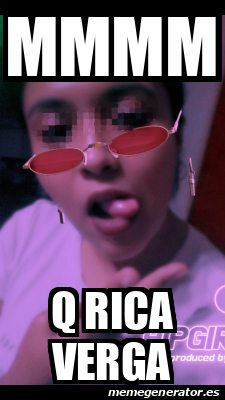 Meme Personalizado - Mmmm Q rica verga - 33308036