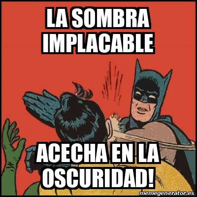 Meme Batman slaps Robin - La sombra implacable Acecha en la oscuridad ...