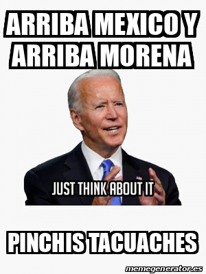 Meme Personalizado - arriba mexico y arriba Morena pinchis tacuaches ...