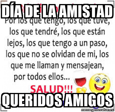 Meme Personalizado - día de la amistad queridos amigos - 33311815