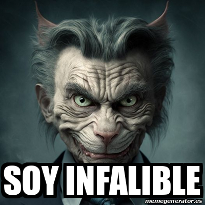 Meme Personalizado - SOY INFALIBLE - 33311937
