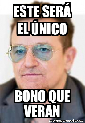 Meme Personalizado - Este será el único Bono que veran - 33312350