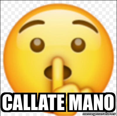 Meme Personalizado - Callate mano - 33312355
