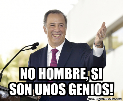 Meme Personalizado - No hombre, Si son unos genios! - 33312497