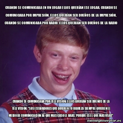 Meme Bad Luck Brian - cuando se comunicaba en un lugar ellos QUERÍAN ...