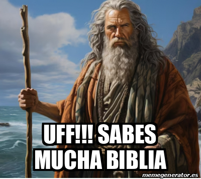 Meme Personalizado - uff!!! sabes mucha biblia - 33314504
