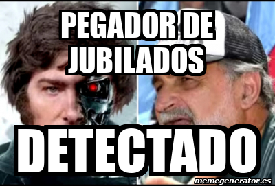 Meme Personalizado - PEGADOR DE JUBILADOS Detectado - 33314543