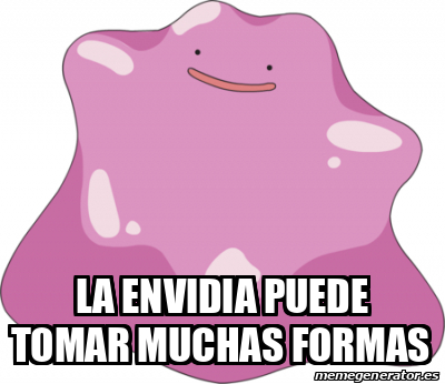 Meme Personalizado - La envidia puede tomar muchas formas - 33314739