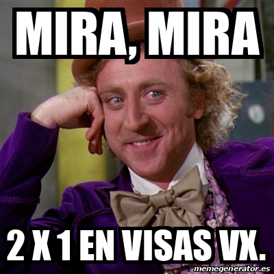 Meme Willy Wonka - MIra, mira 2 X 1 en visas vx. - 33315525