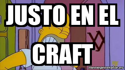 Meme Personalizado - JUSTO EN EL CRAFT - 33315592