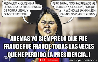 Meme Personalizado - ADEMAS YO SIEMPRE LO DIJE FUE FRAUDE FUE FRAUDE ...