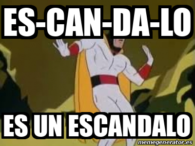 Meme Personalizado - Es-can-da-lo Es un escandalo - 33315910