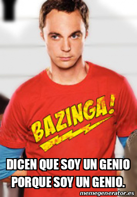 Meme Personalizado - Dicen que soy un genio porque soy un genio. - 33316846