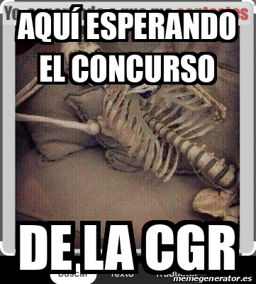 Meme Personalizado - Aquí esperando el concurso De la CGR - 33317289