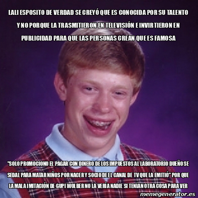 Meme Bad Luck Brian - lali esposito de verdad se CREYÓ que es conocida ...