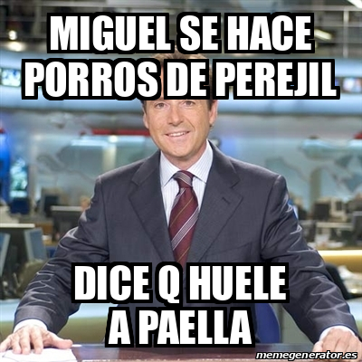 Meme Matias Prats - Miguel se hace porros de perejil Dice q huele a ...