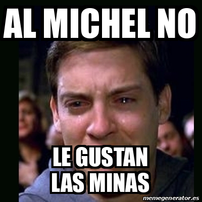 Meme crying peter parker - Al Michel no Le gustan las minas - 33317740