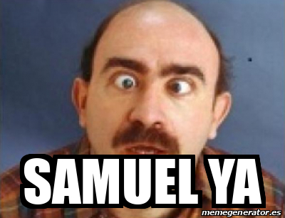 Meme Personalizado - samuel ya - 33317790
