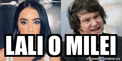 Meme Personalizado - Lali o Milei - 33317847