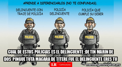 Meme Personalizado - . CUAL DE ESTOS POLICIAS ES EL DELINCUENTE :DE TIN ...