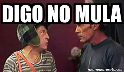 Meme Personalizado - Digo NO Mula - 33318602