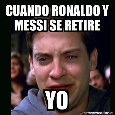 Meme crying peter parker - Cuando ronaldo y messi se retire yo - 33319104