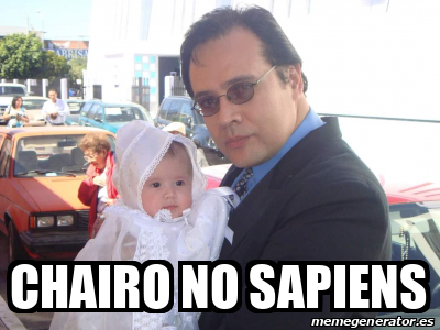 Meme Personalizado - Chairo no sapiens - 33319375