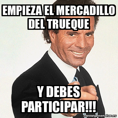 Meme Julio Iglesias - Empieza el mercadillo del trueque Y debes ...