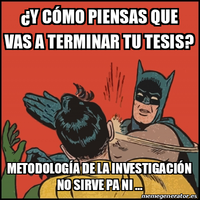 Meme Batman slaps Robin - ¿y cómo piensas que vas a terminar tu tesis ...