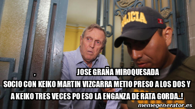 Meme Personalizado - , JOSE GRAÑA MIROQUESADA SOCIO CON KEIKO MARTIN ...