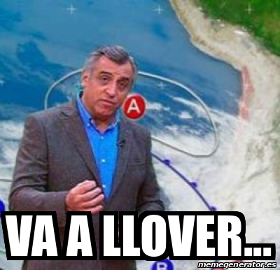 Meme Personalizado - Va a llover... - 33321050