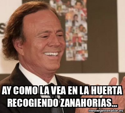 Meme Personalizado - AY COMO LA VEA EN LA HUERTA RECOGIENDO ZANAHORIAS ...