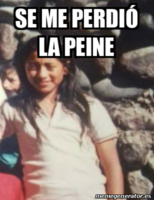 Meme Personalizado - Se me perdió la peine - 33321746