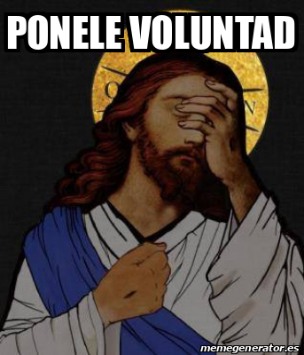 Meme Personalizado - PONELE VOLUNTAD - 33321794
