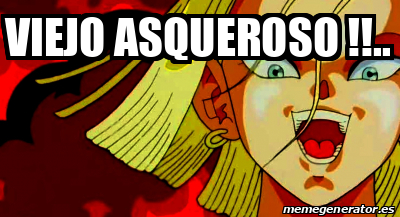 Meme Personalizado - Viejo asqueroso !!.. - 33322085