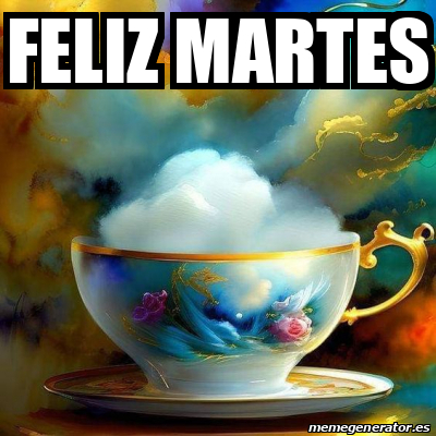 Meme Personalizado - Feliz martes - 33322669