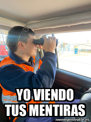 Meme Personalizado - Yo viendo tus mentiras - 33322959