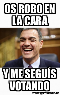 Meme Personalizado - Os robo en la cara Y me seguís votando - 33323298